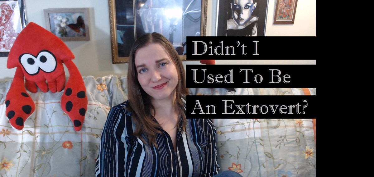 Didn’t I Used To Be An Extrovert? – WRITING TIPS & WRITERLY MUSINGS