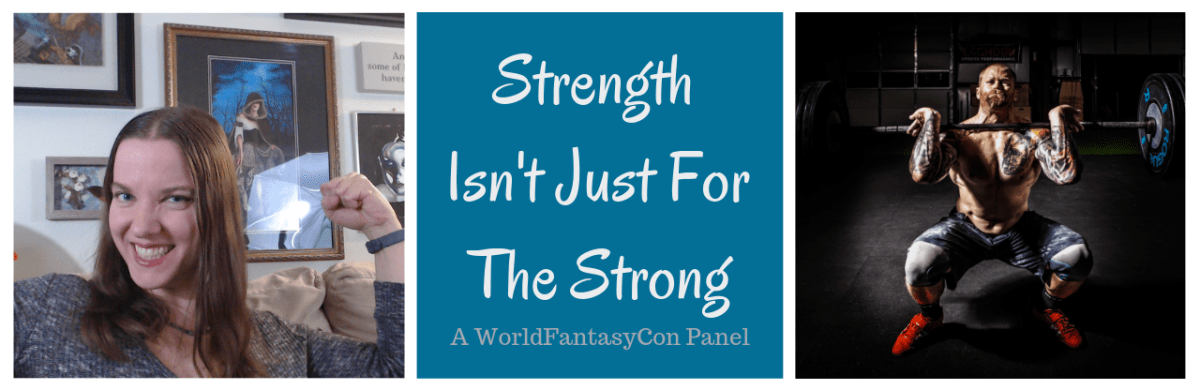 Strength Isn’t Just For The Strong – WRITING TIPS & WRITERLY MUSINGS