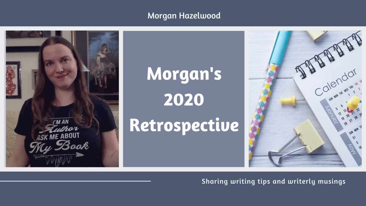 Morgan’s 2020 Retrospective – WRITING TIPS & WRITERLY MUSINGS