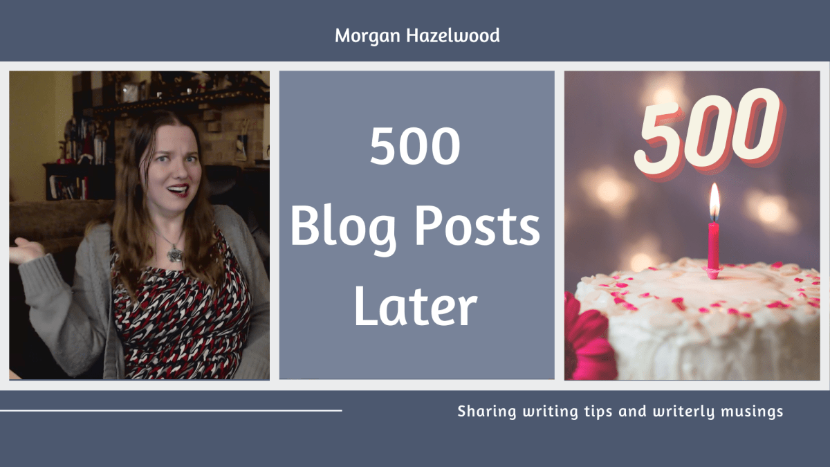 500 Blog Posts Later… – WRITING TIPS & WRITERLY MUSINGS