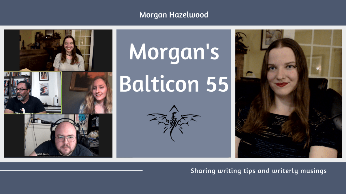Morgan’s #Balticon55 – WRITING TIPS & WRITERLY MUSINGS