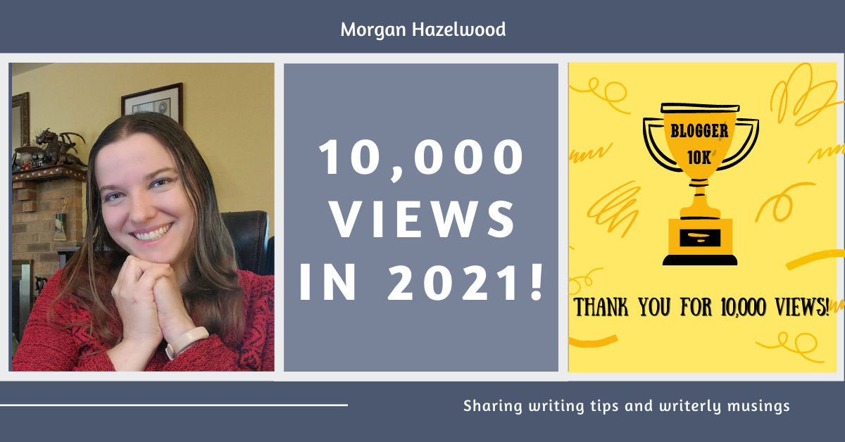 10,000 Views For 2021! – WRITING TIPS & WRITERLY MUSINGS