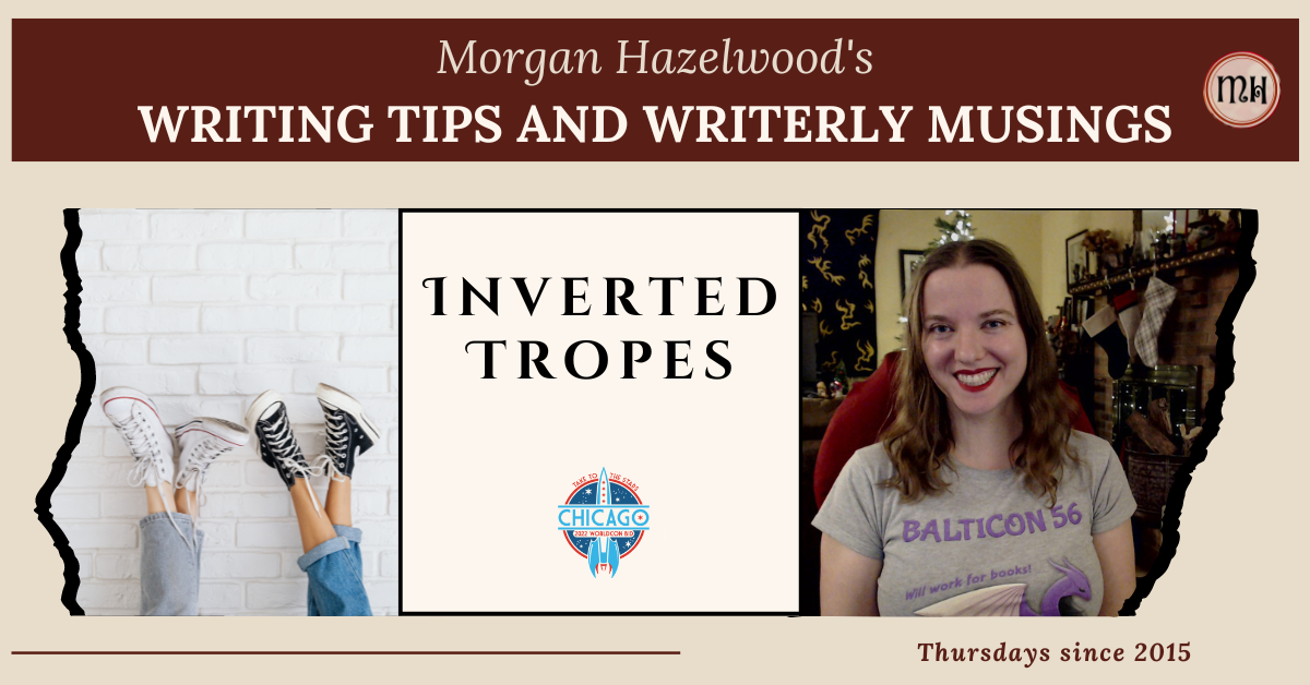 Inverted Tropes – WRITING TIPS & WRITERLY MUSINGS