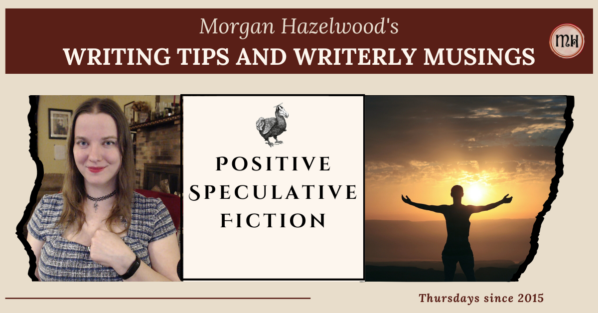 Positive Speculative Fiction! – WRITING TIPS & WRITERLY MUSINGS
