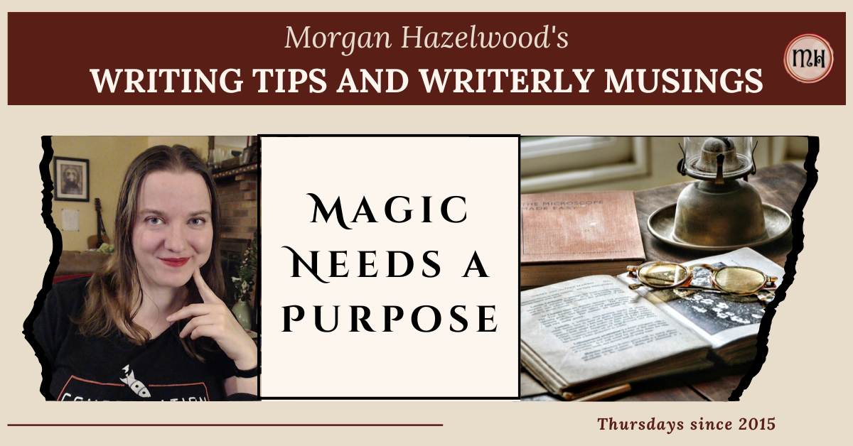 Magic Needs a Purpose – WRITING TIPS & WRITERLY MUSINGS