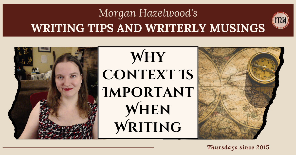 Why Context Is Important When Writing – WRITING TIPS & WRITERLY MUSINGS