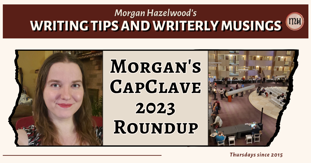 Morgan’s CapClave 2023 Roundup – WRITING TIPS & WRITERLY MUSINGS