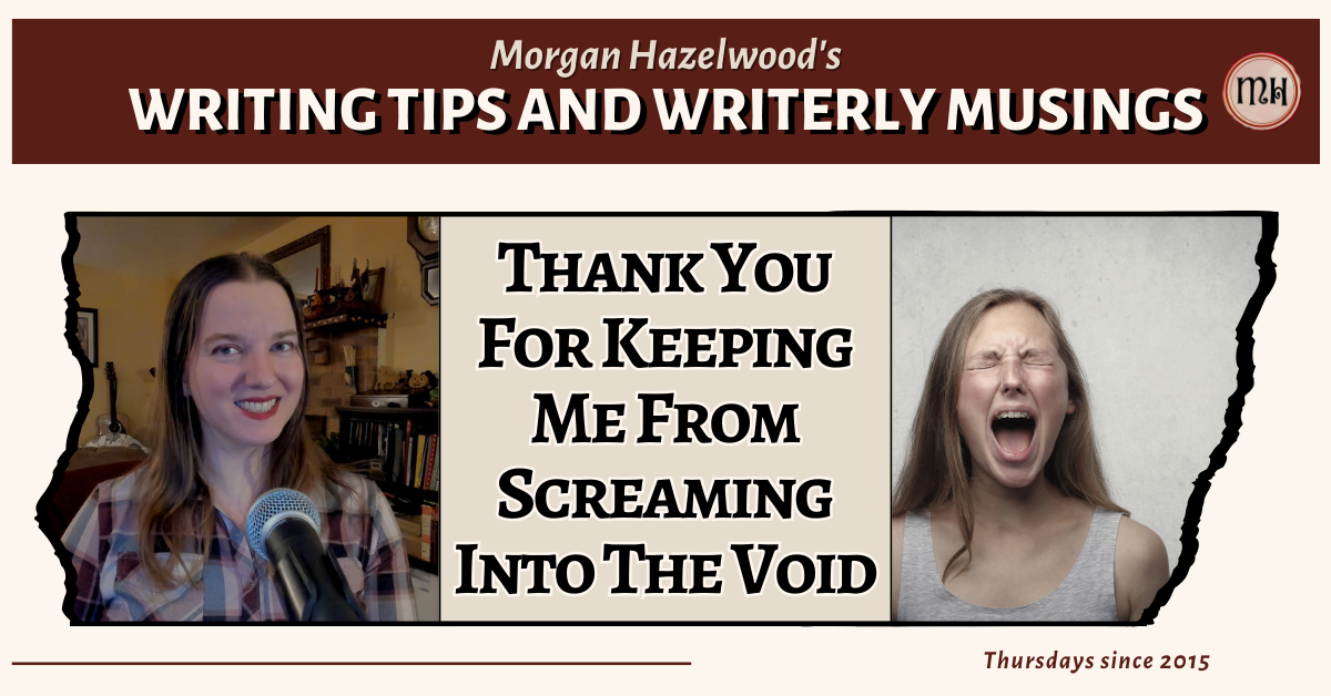 Thank You For Keeping Me From Screaming Into The Void – WRITING TIPS ...
