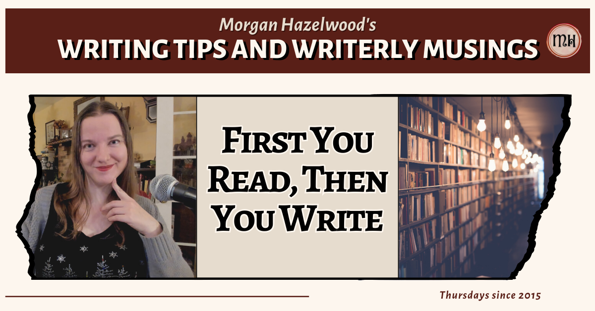 First You Read, Then You Write – WRITING TIPS & WRITERLY MUSINGS