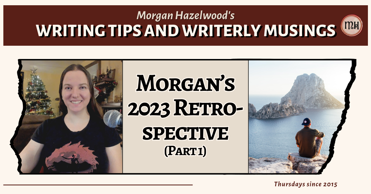 Morgan’s 2023 Retrospective (Part 1) – WRITING TIPS & WRITERLY MUSINGS