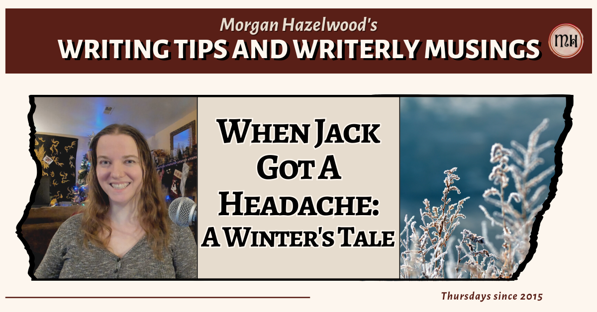 When Jack Got A Headache: A Winter’s Tale – WRITING TIPS & WRITERLY MUSINGS